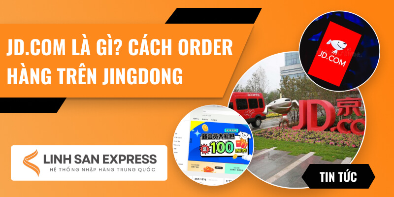 Jd.com Là Gì? Cách Order Hàng Trên Jingdong Đơn Giản